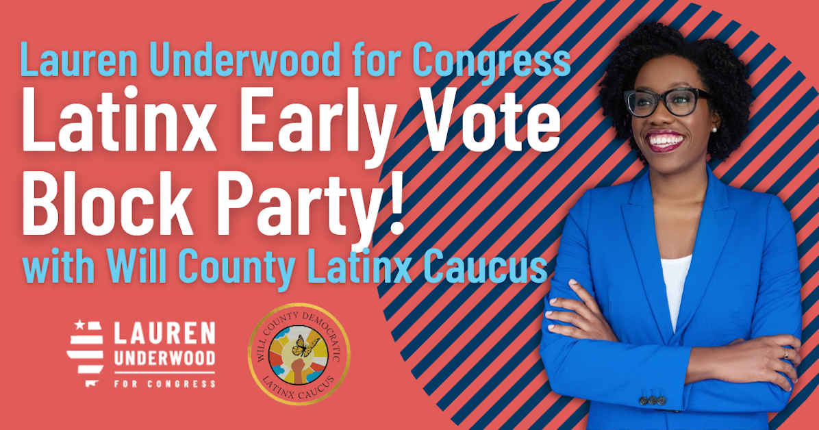 Latinx Early Vote Block Party w/ Congresswoman Underwood & Will County Latinx Caucus! · Lauren ...